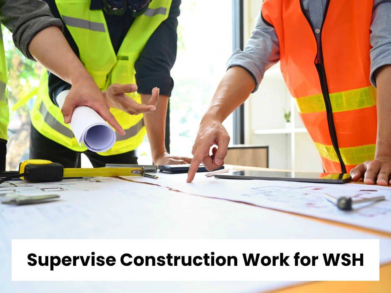 BCSS Course | Supervise Construction Work for WSH