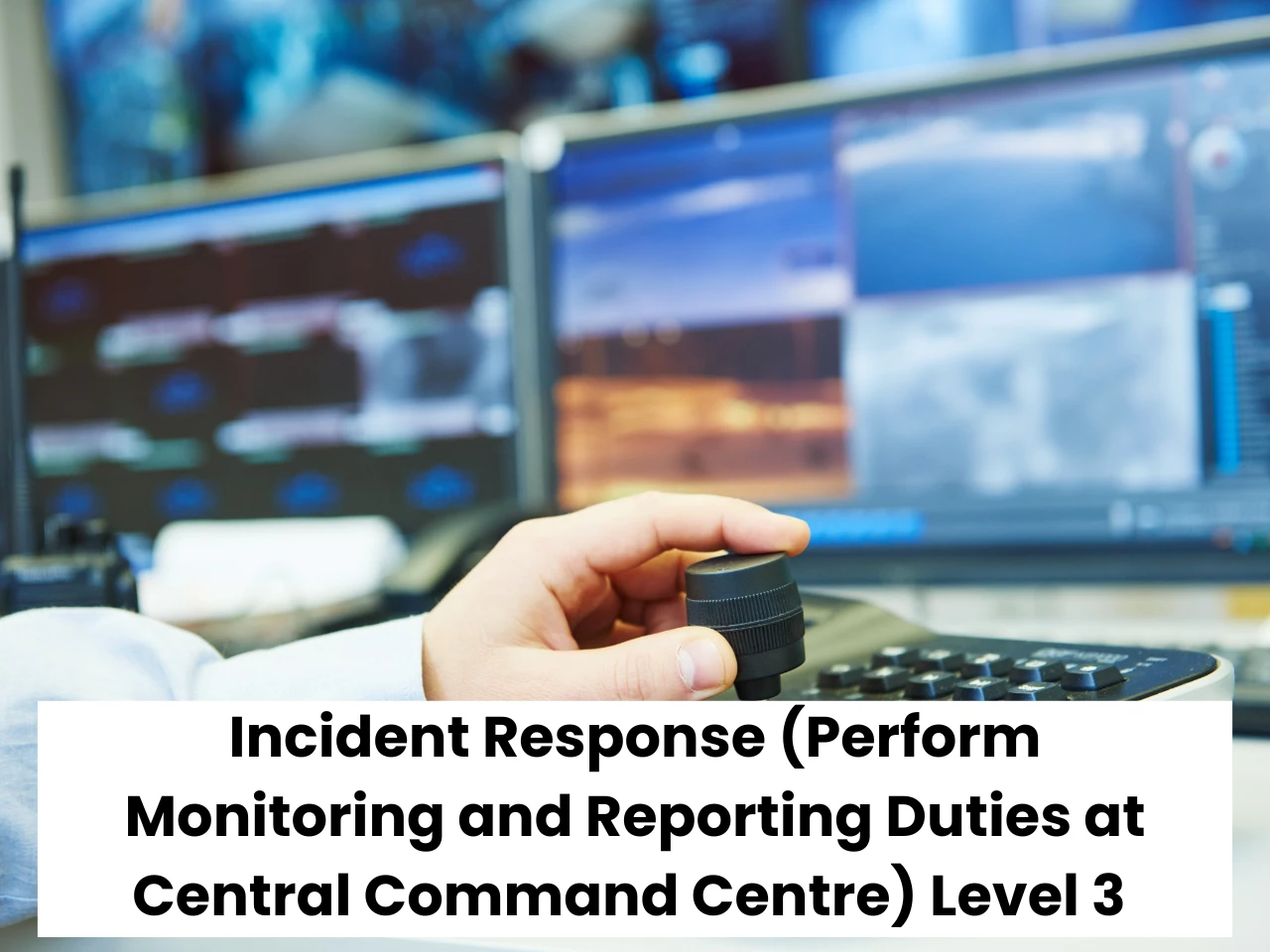 Incident Response Perform Monitoring and Reporting Duties at Central ...