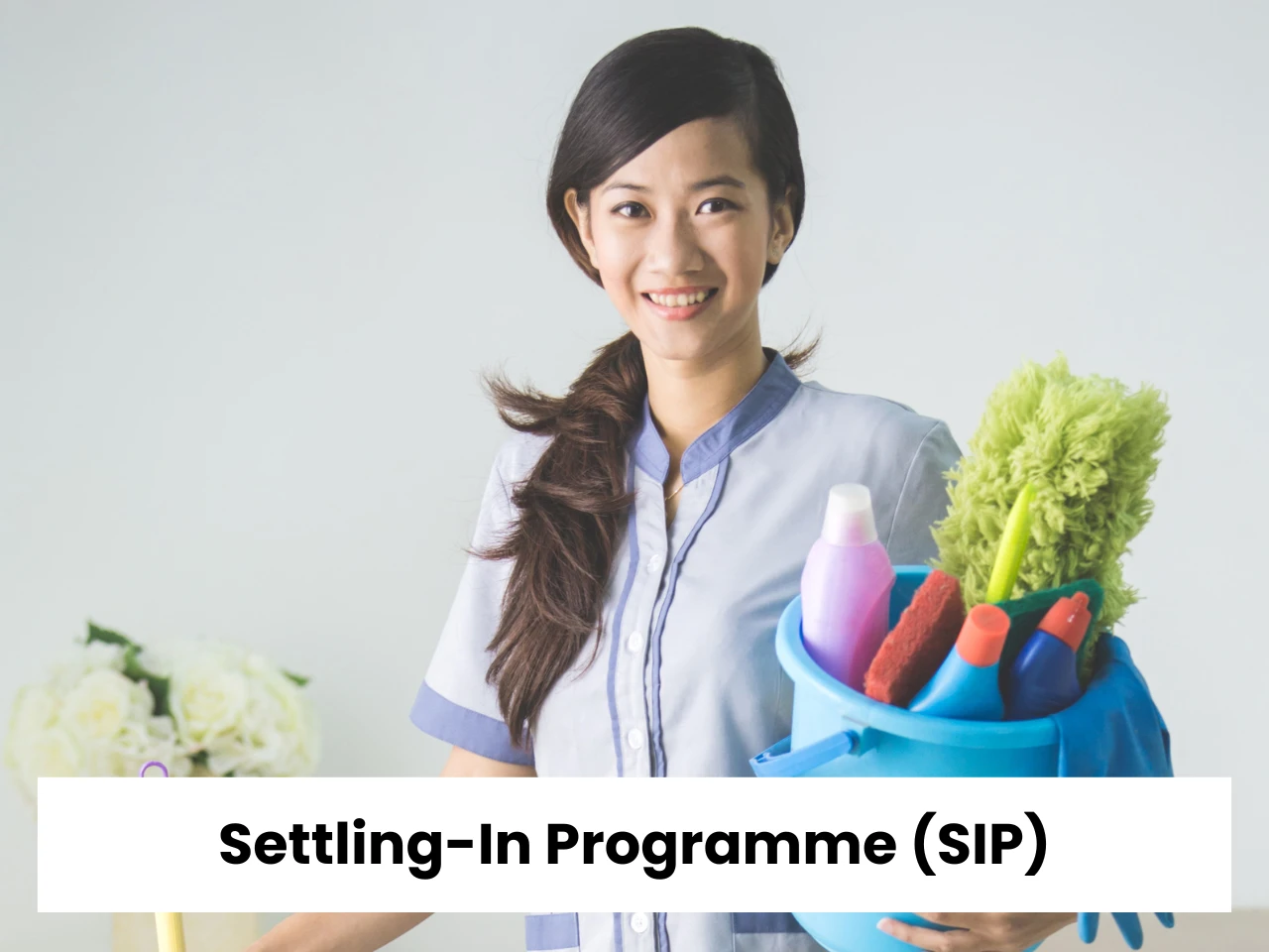 SIP Course | Settling In Programme For Foreign Domestic Workers