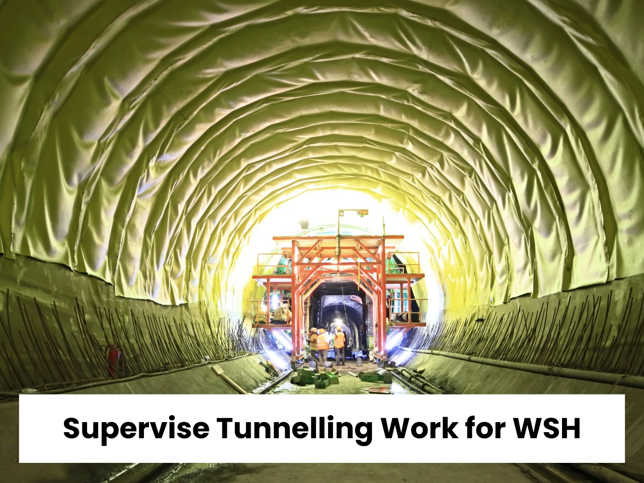 Supervise Tunnelling Work for WSH | STWSH