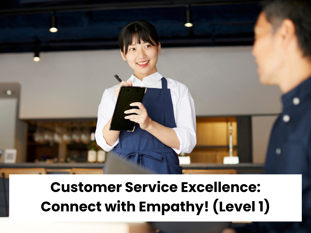 Customer Service Excellence: Connect with Empathy! (Level 1)